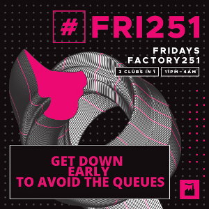 Factory 251: Friday at Factory 251, Manchester