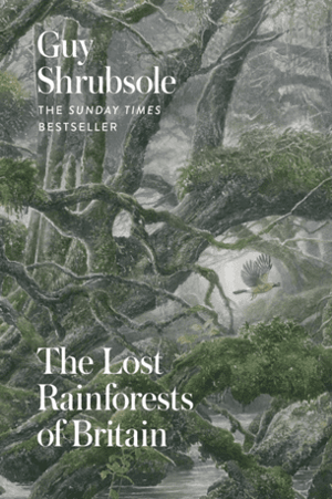 Guy Shrubsole - The Lost Rainforests of Britain | Data Thistle