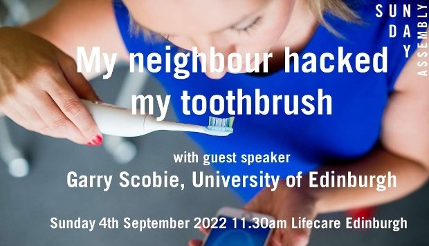 Sunday Assembly: My neighbour hacked my toothbrush | Data Thistle