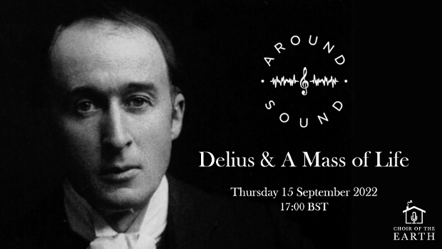 Around Sound: Delius & A Mass of Life | Data Thistle