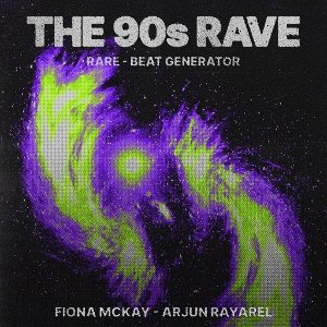 Rare Club // The 90S Rave - Fiona Mckay & Arjun Rayarel | Data Thistle