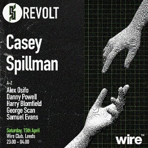 Revolt presents: Casey Spillman at Wire | Data Thistle