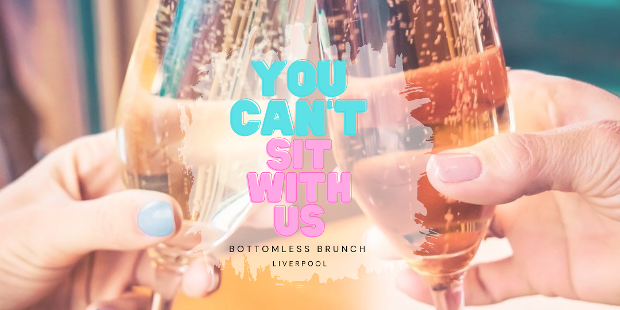 YOU CAN’T SIT WITH US bottomless brunch | Data Thistle