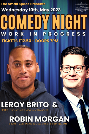 The Small Space & UP-CLOSE COMEDY PRESENTS Leroy Brito & Robin Morgan ...