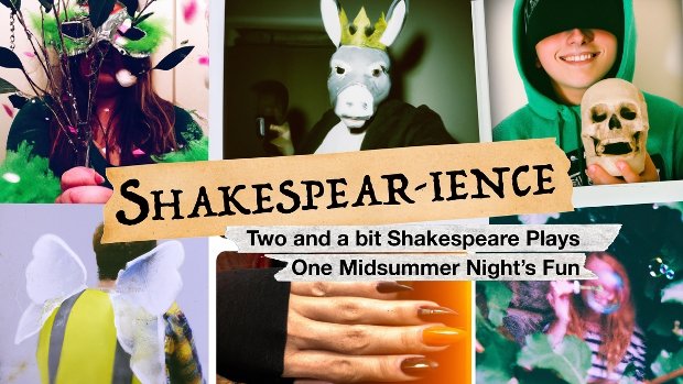 Shakespear-ience — Two and a Bit Shakespeare Plays, One Midsummer Night ...