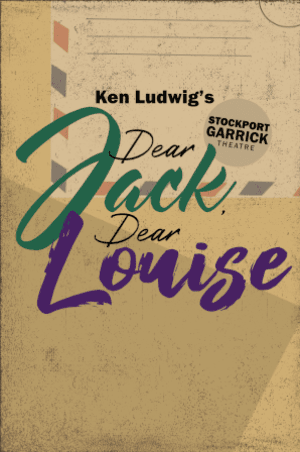 Ken Ludwig's Dear Jack Dear Louise at Stockport Garrick Theatre