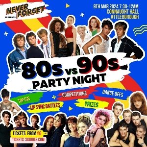 80s vs 90s PARTY NIGHT at Connaught Hall, Attleborough