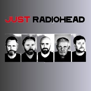 Just Radiohead - UK tour dates & tickets