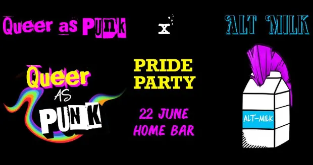 Queer As Punk X Alt Milk: Pride Party | Data Thistle