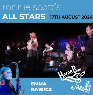 Herne Bay Jazz Festival 2024: Ronnie Scott's All Stars / Emma Rawicz Sextet | Data Thistle