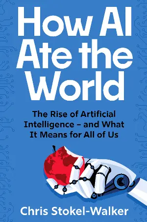 Chris Stokel-Walker – How AI Ate the World: The Rise of Artificial ...