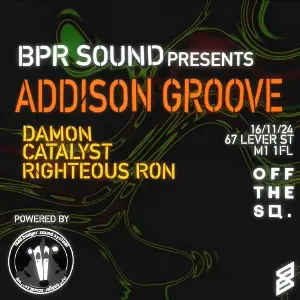 Bpr Sound Presents: Addison Groove at Off The Square, Manchester