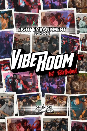 Vibe Room & Friends - Our 1St Birthday! at Eight Embankment, London