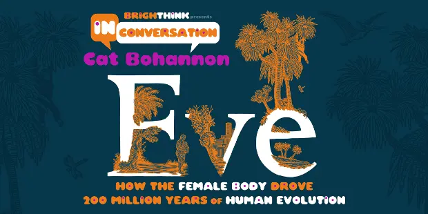 Cat Bohannon for Eve: How the Female Body Drove 200 Million Years of Human Evolution | Data Thistle