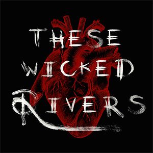 These Wicked Rivers - UK tour dates & tickets